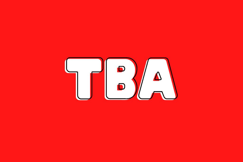 What Does TBA Mean How When Where It Can Be Used what-does-tba-mean-how-when-where-it-can-be-used