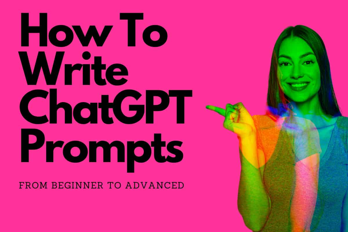 How to Write ChatGPT Prompts: A Complete Beginner's Guide How to Write ChatGPT Prompts: A Complete Beginner's Guide